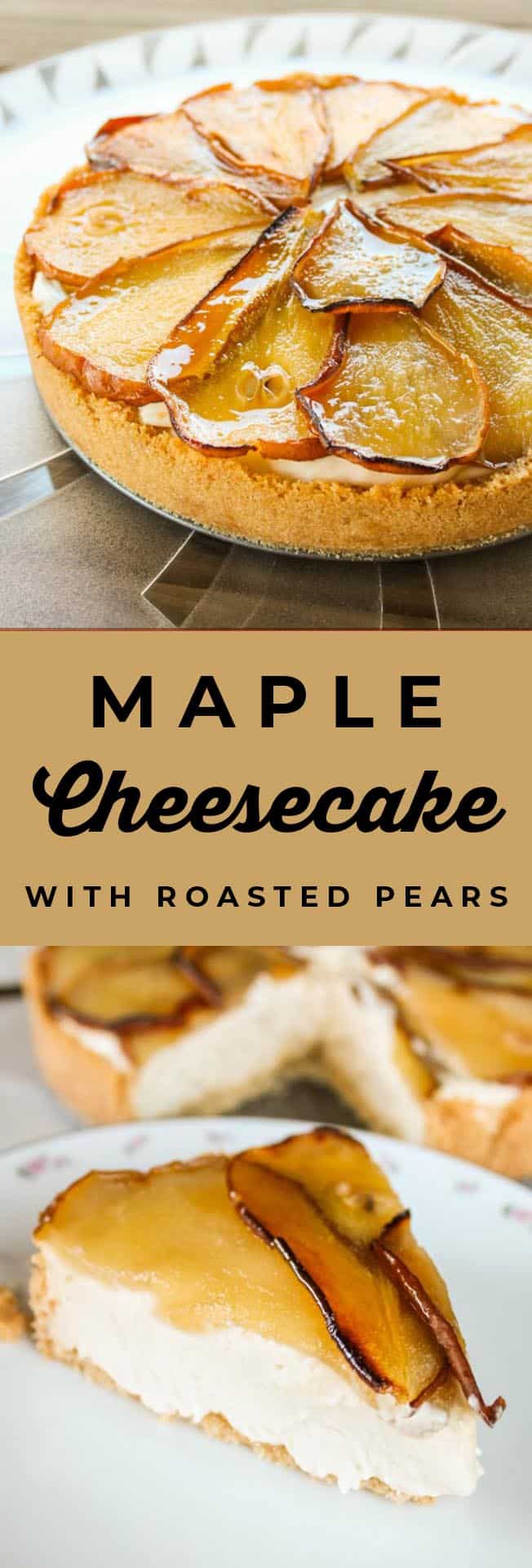 Maple Cheesecake with Roasted Pears - The Food Charlatan
