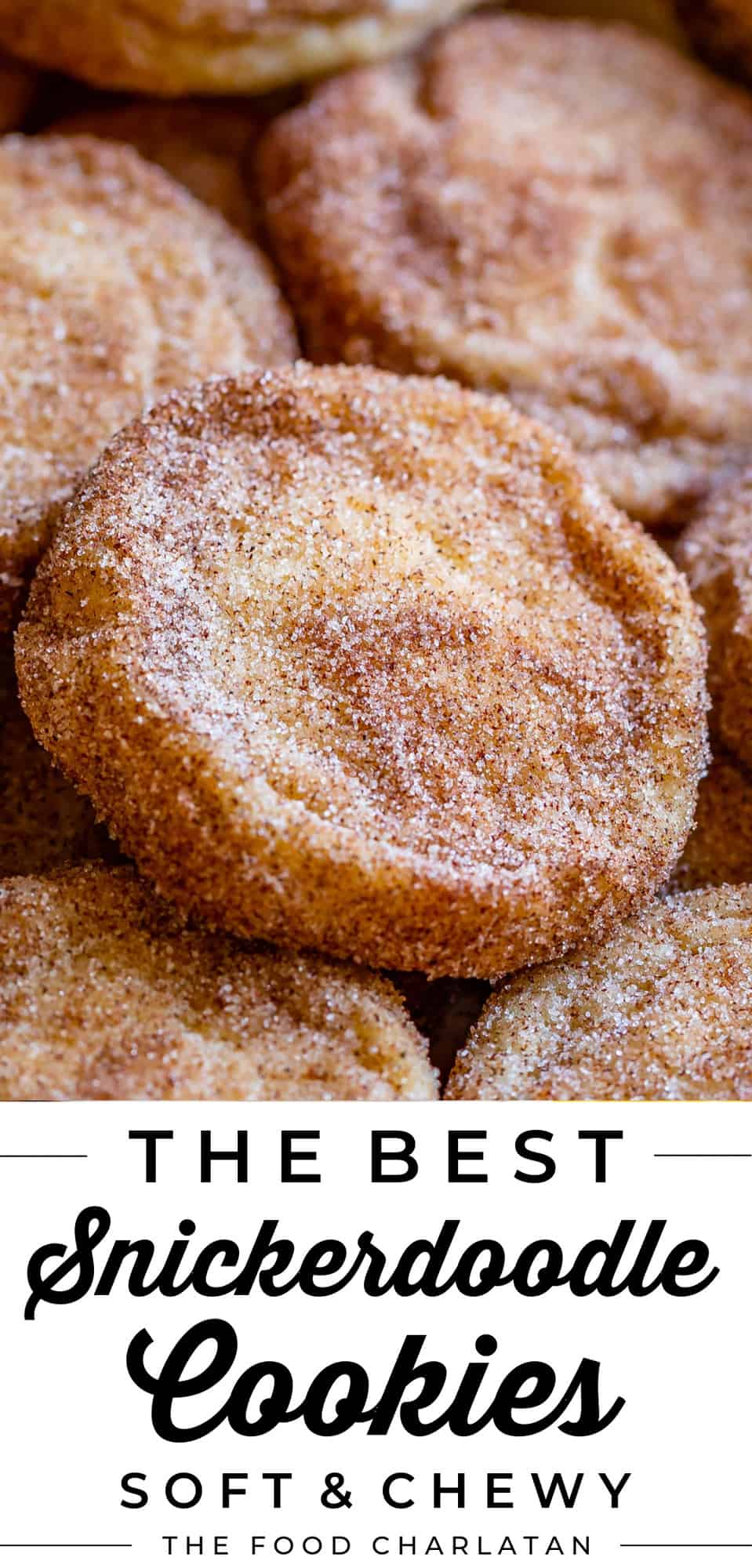 Perfectly Soft and Chewy Snickerdoodle Recipe - The Food Charlatan